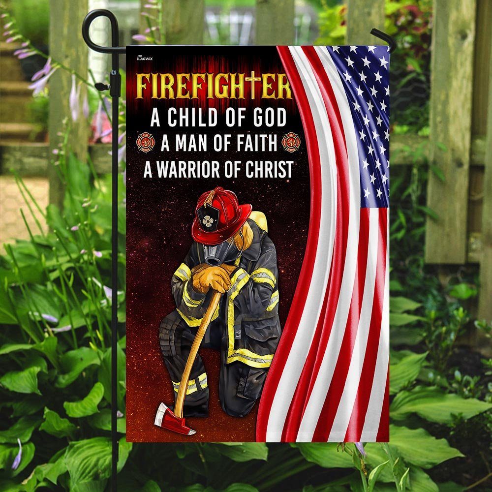 Firefighter. A Child Of God A Man Of Faith A Warrior Of Christ Flag ...