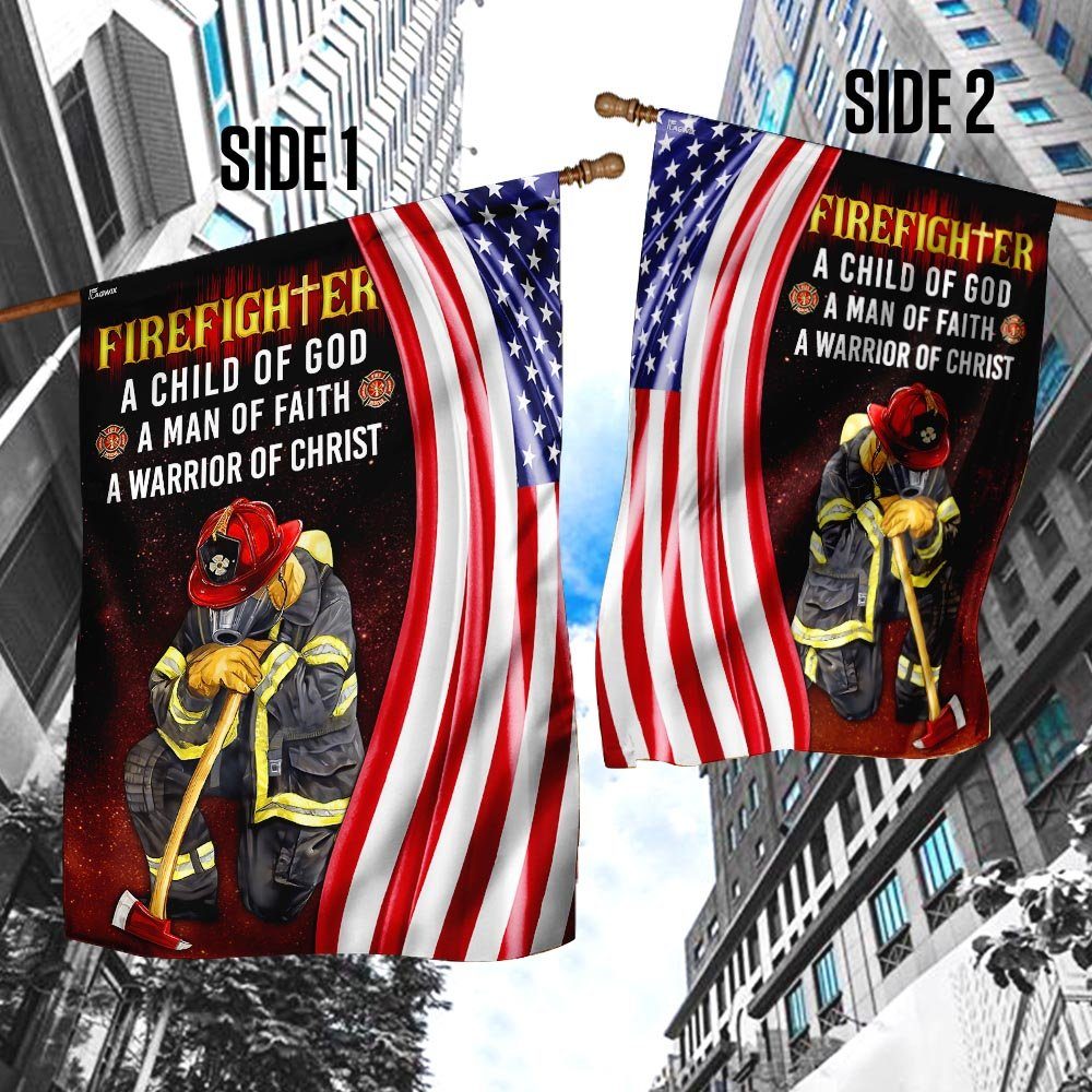 Firefighter. A Child Of God A Man Of Faith A Warrior Of Christ Flag ...