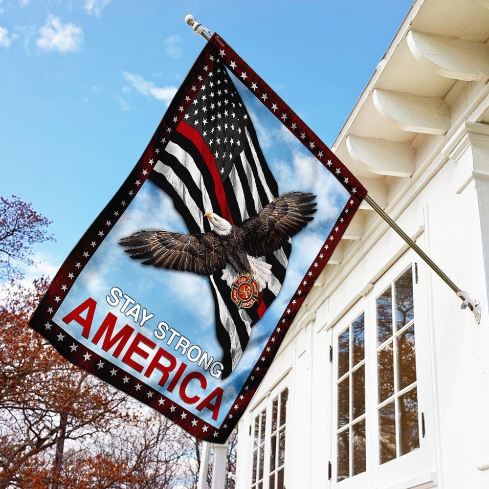 Firefighter. Stay Strong America Flag - Flagwix
