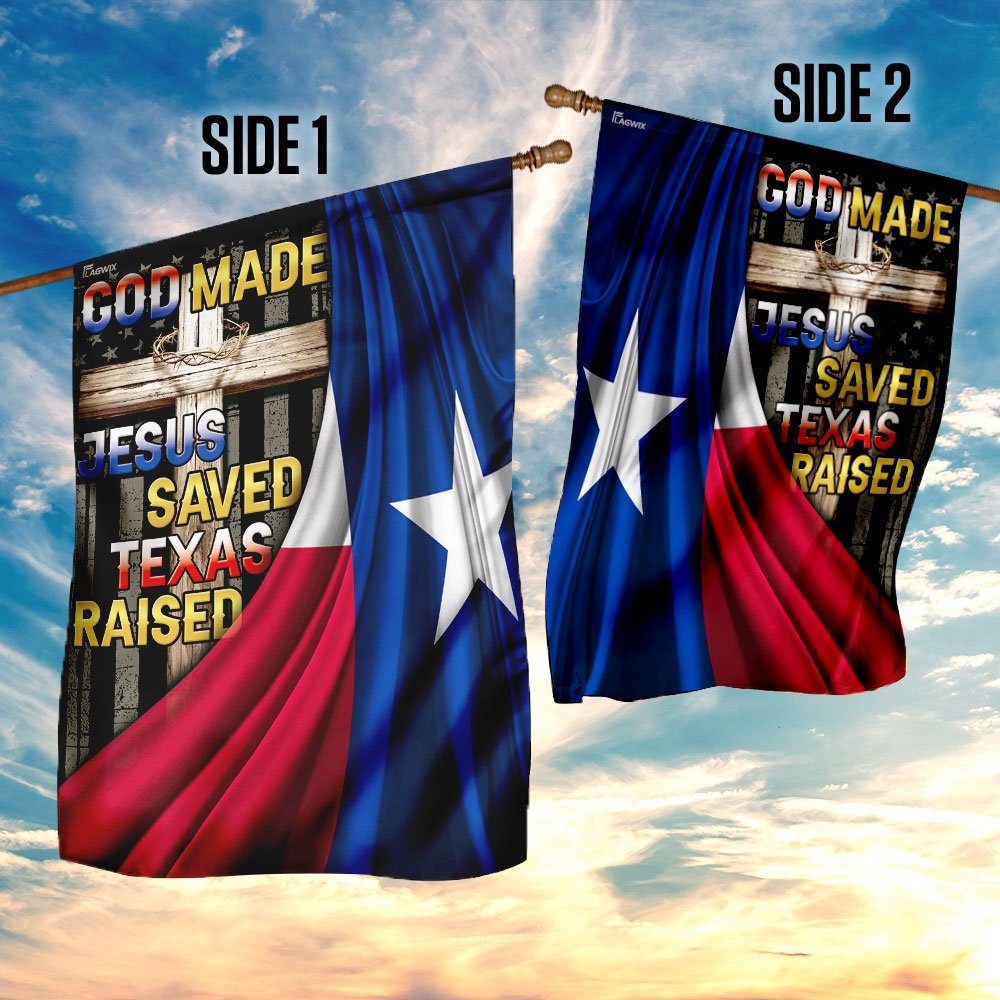 God Made Jesus Saved Texas Raised Flag – Flagwix
