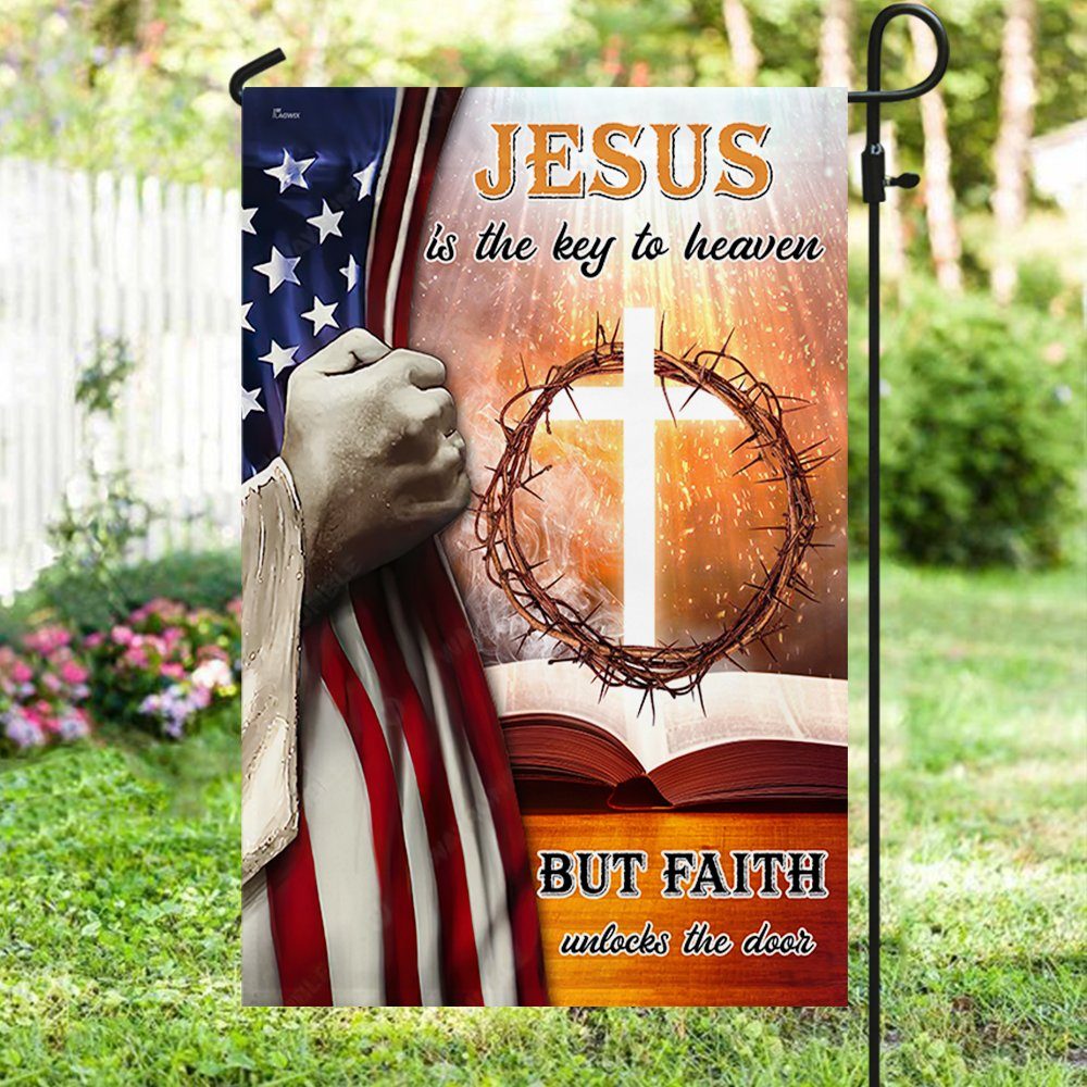 Jesus Christ Flag Jesus Is The Key To Heaven But Faith Unlocks The Door ...