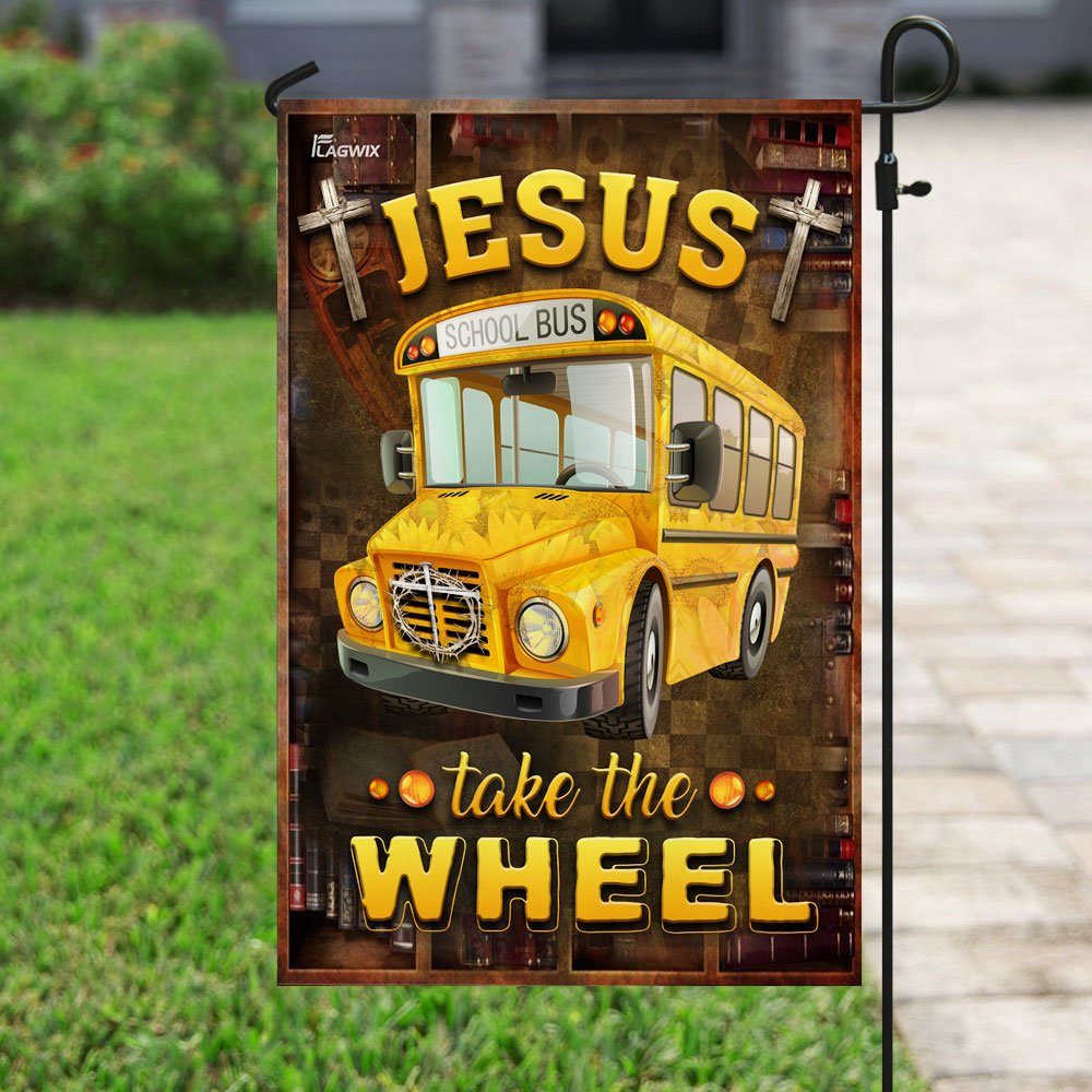 Jesus Take The Wheel School Bus Driver Flag - Flagwix