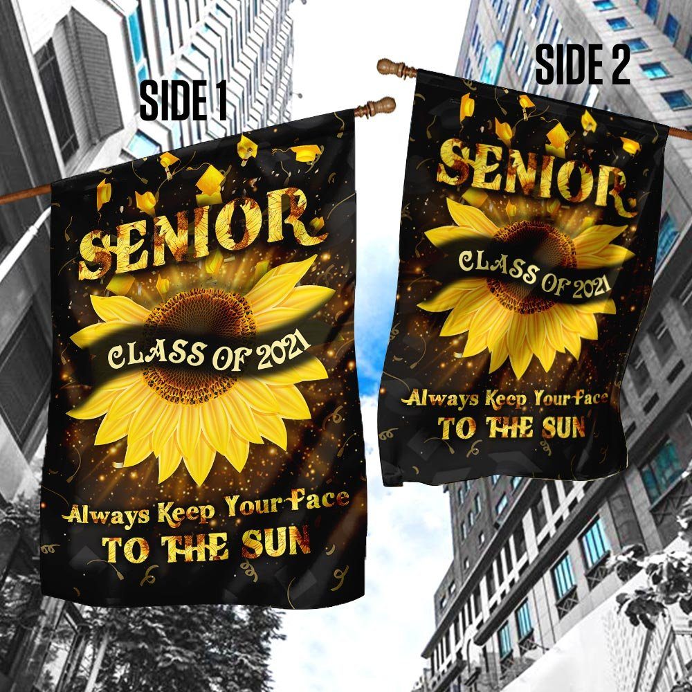 Senior Class of 2021 Always Keep Your Face to The Sun Flag – Flagwix