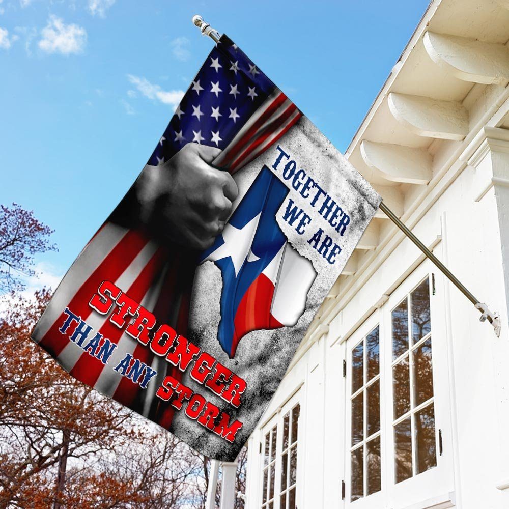 Together We Are Stronger Than Any Storm Texas Flag - Flagwix