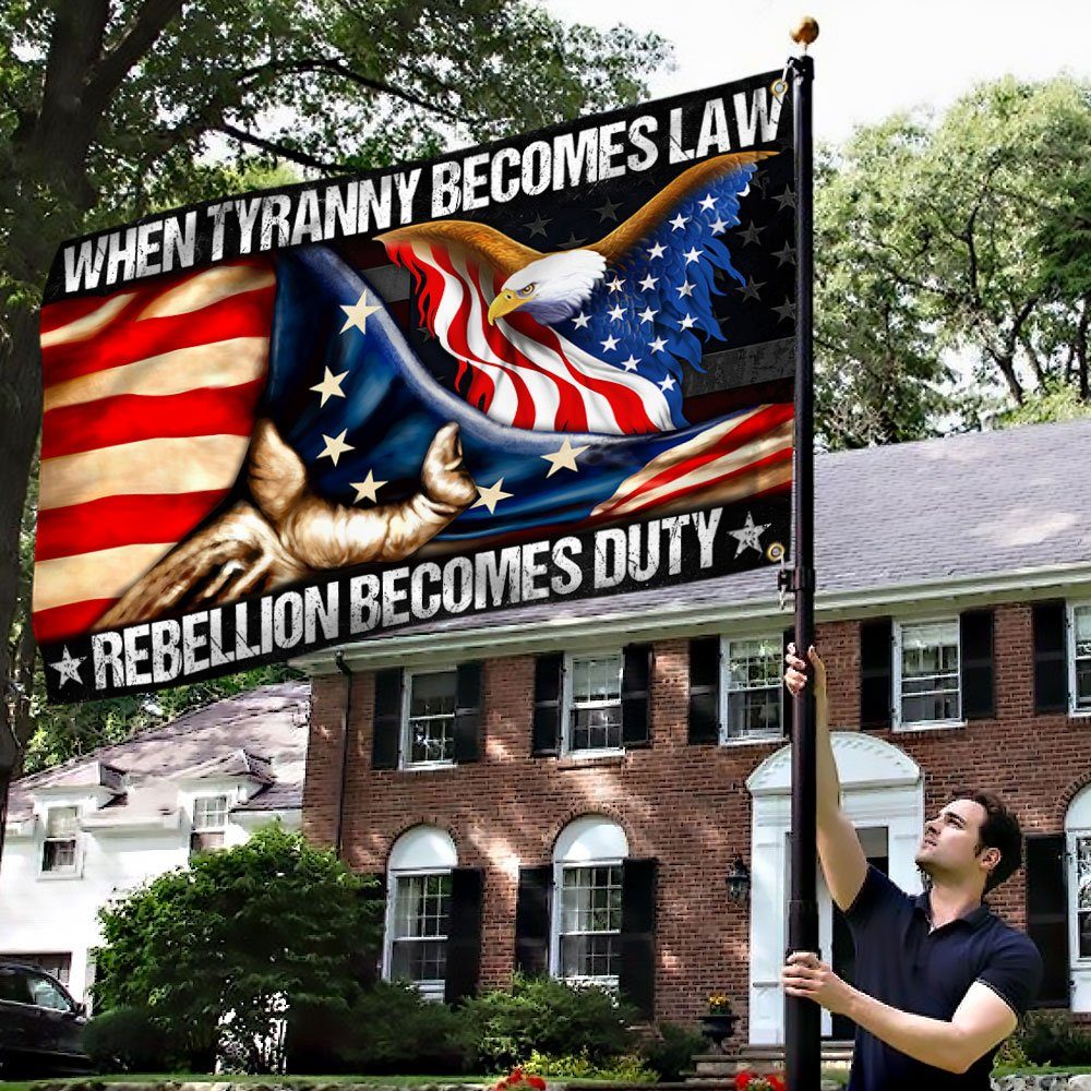 When Tyranny Becomes Law Rebellion Becomes Duty Betsy Ross Grommet Flag ...