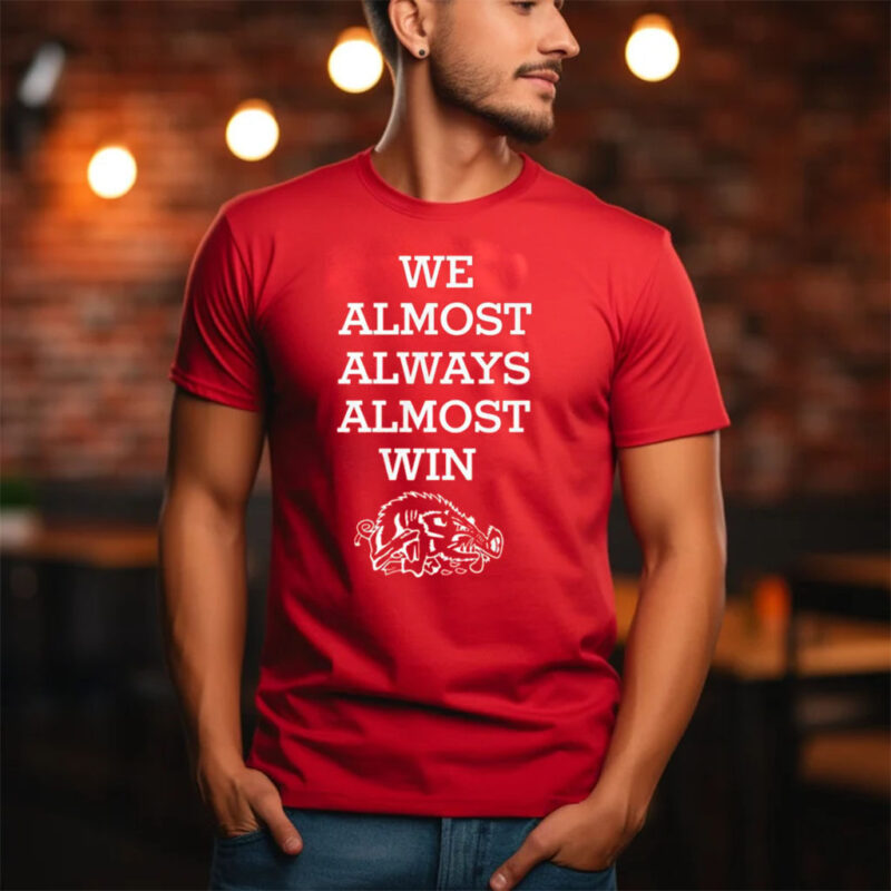 We Almost Always Almost Win Arkansas Razorbacks T-Shirt – Flagwix