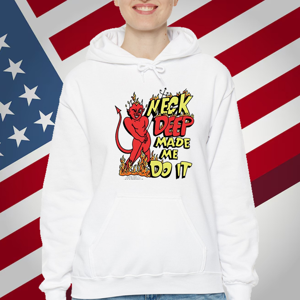 Neck Deep Made Me Do It Shirt - Flagwix