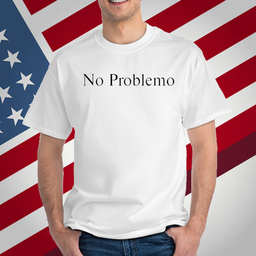 No Problemo T-Shirt - Flagwix