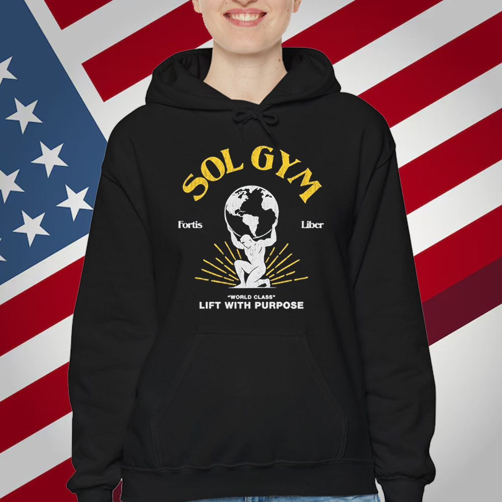 Sol Gym Fortis Liber World Class Lift With Purpose Shirt - Flagwix